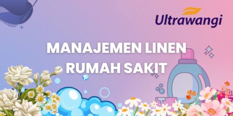 Manajemen Linen Rumah Sakit Meningkatkan Kualitas Layanan
